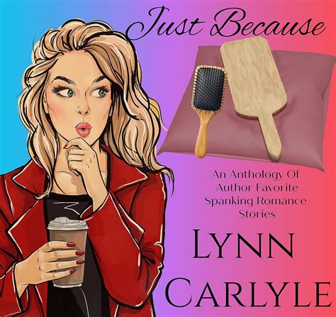 Just Because An Anthology Of Author Favorite Spanking Romance Stories