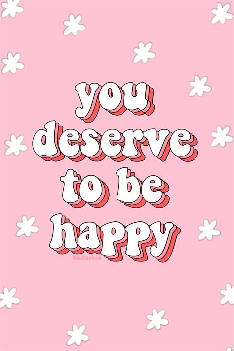 You Deserve To Be Happy Quote Words Artsy Vsco Inspire Motivate Iphone