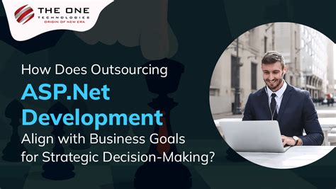 How Does Outsourcing Asp Net Development Align With Business Goals For