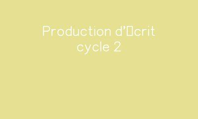 Production d écrit cycle par Ipotâme tâme jenseigne fr
