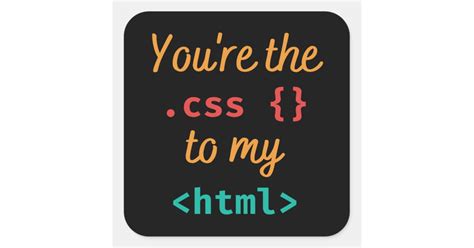 Youre The Css To My Html Web Dev Square Sticker Zazzle