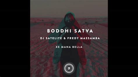 Boddhi Satva Xe Mana Bella Feat DJ Satelite Fredy Massamba Radio Edit YouTube