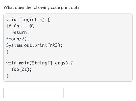 solved what does the following code print out void foo int