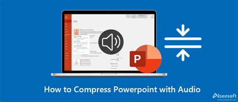 Tutorial To Compress PowerPoint With Audio Default And Alternatives