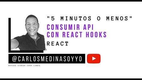 5 Minutos O Menos Consumir Api Con React Hooks Youtube
