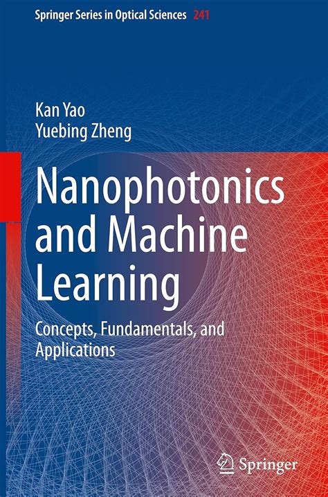 Nanophotonics And Machine Learning Concepts Fundamentals And Applications Springer
