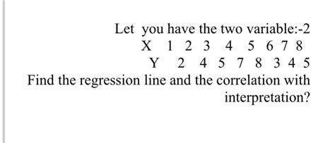 Solved Let You Have The Two Variable Find The Regression Chegg Com