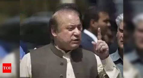 Pak Court Issues Bailable Warrants For Nawaz Sharif Times Of India