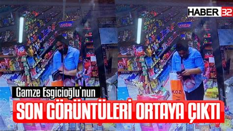 Gamze Esgicioğlunun Öldürülmeden Önceki Son Görüntüleri Ortaya Çıktı