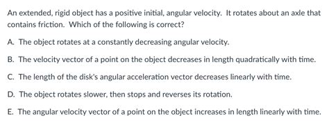 Solved An Extended Rigid Object Has A Positive Initial