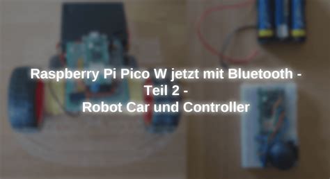 Raspberry Pi Pico W Now With Bluetooth Part 2 Robot Car And Contro