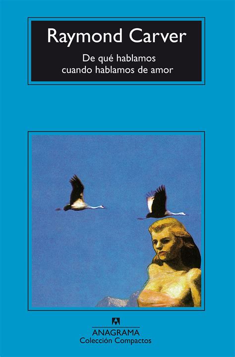 De Qué Hablamos Cuando Hablamos De Amor • Raymond Carver