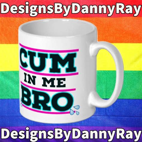 Cum In Me Bro Etsy