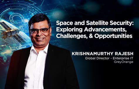 Krishnamurthy Rajesh On Linkedin Space And Satellite Security Exploring Advancements