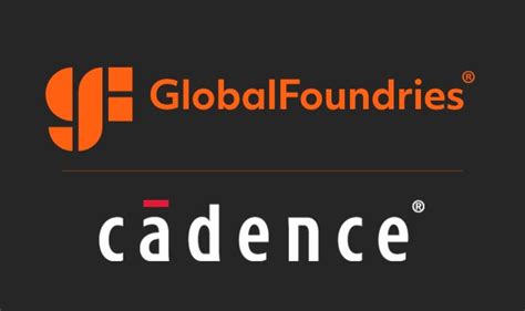 Globalfoundries And Cadence Collaborate To Enable Design Of The Digital World Corporate News