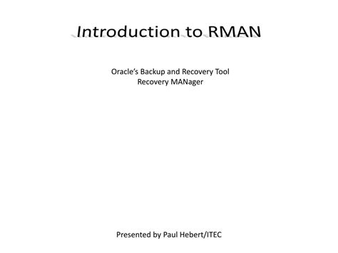 Ppt Introduction To Rman Powerpoint Presentation Free Download Id 202298