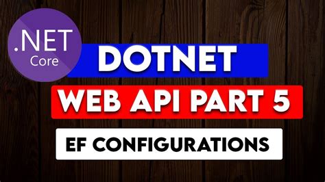 dotnet web api part 5 adding entity framework configuration and
