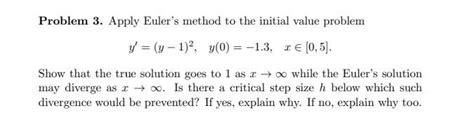 Solved Problem 3 Apply Euler S Method To The Initial Value Chegg Com
