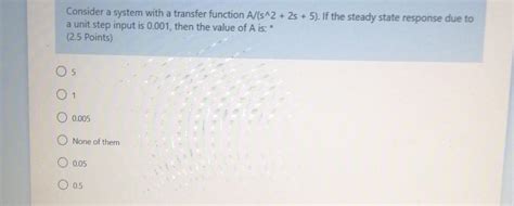 Solved For The System Shown In The Figure Answer The Chegg