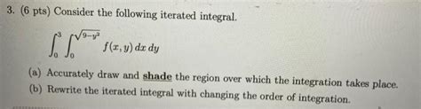 Solved 6 Pts Consider The Following Iterated Integral