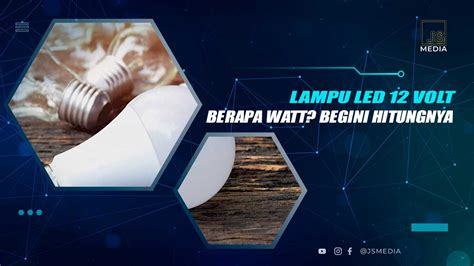 Lampu Led 12 Volt Berapa Watt Begini Cara Hitungnya