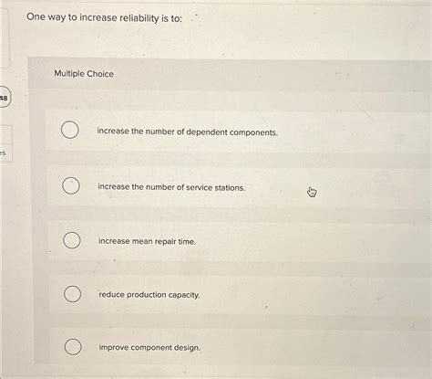 solved one way to increase reliability is to multiple