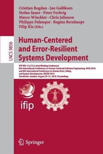 Human Centered And Error Resilient Systems Development IFIP WG 13 2 13
