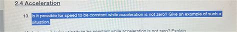 solved 2 4 ﻿acceleration13 ﻿is it possible for speed to be