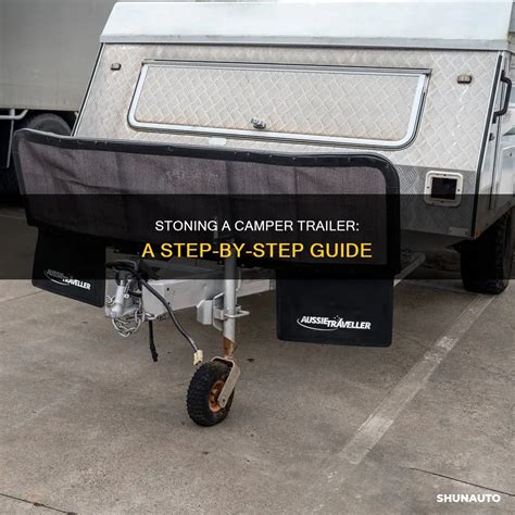 Stoning A Camper Trailer: A Step-By-Step Guide | ShunAuto