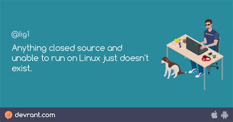 Linux Anything Closed Source And Unable To Run On Linux Just Doesnt