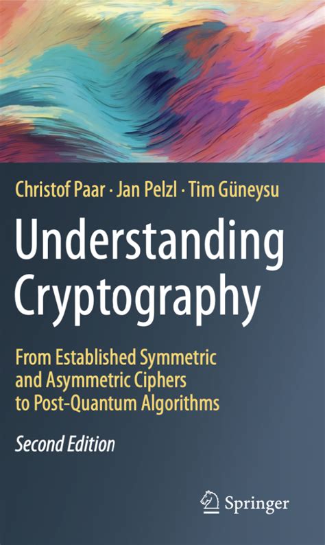 Understanding Cryptography From Established Symmetric And Asymmetric Ciphers To Post Quantum