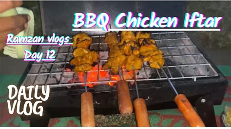 Day 12 BBQ Chicken Iftar Ramzan Vlogs Daily Vlogs Ramadan Iftar To