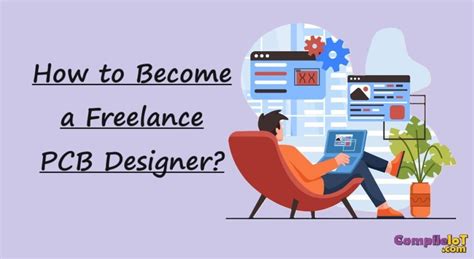How To Become A Pcb Design Freelancer Tools And Skills Compileiot