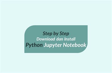 Cara Download Dan Install Python Jupyter Notebook Step By Step Untuk Data Science Big Data