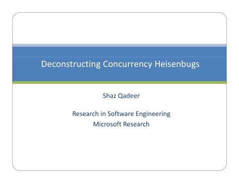Ppt Deconstructing Concurrency Heisenbugs Shaz Qadeer Research In