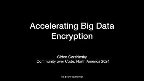 Accelerating Big Data Encryption Gidon Gershinsky Pdf