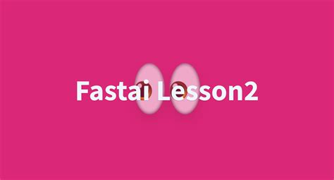 Fastai Lesson2 A Hugging Face Space By Dearoys