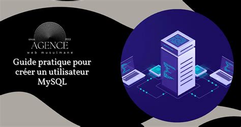 Créer Un User Mysql Le Guide Pratique And Facile En 2023