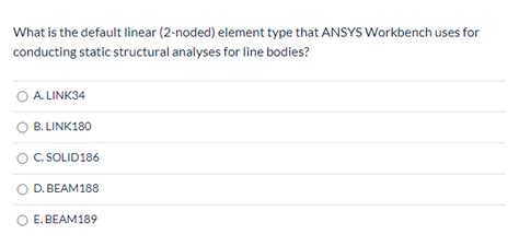 Solved What Is The Default Linear Noded Element Type Chegg