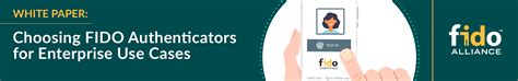 White Paper Choosing Fido Authenticators For Enterprise Use Cases Fido Alliance