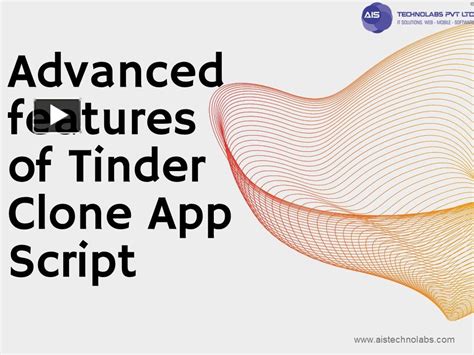 Ppt Advanced Features Of Tinder Clone App Script That Benefits Your