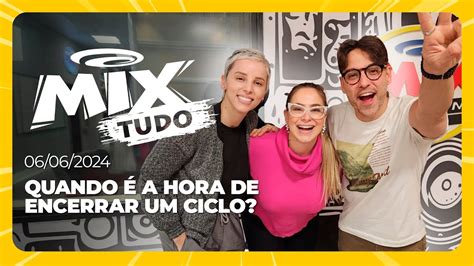 Quando é a hora de encerrar um ciclo Mix Tudo AoVivo 06 06 YouTube