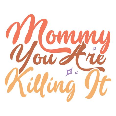 Premium Vector A Poster That Says Mommy You Are Killing It