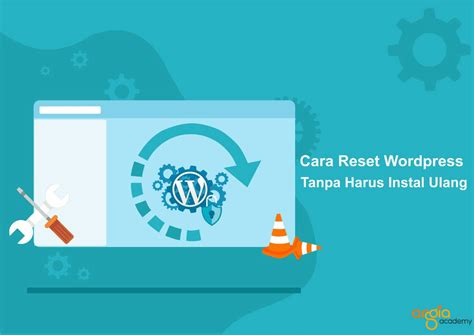 Cara Reset Wordpress Tanpa Harus Install Ulang Dengan Wp Reset Argia