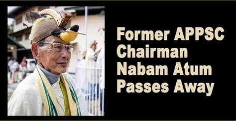 Arunachal Former Appsc Chairman Nabam Atum Passes Away