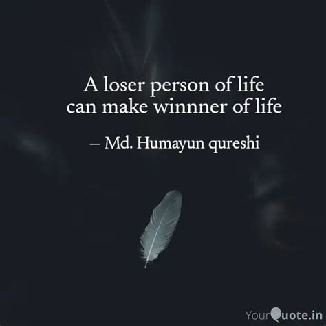 A Loser Person Of Life Ca Quotes Writings By Mohd Humayun