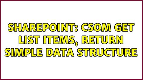 Sharepoint Csom Get List Items Return Simple Data Structure 2