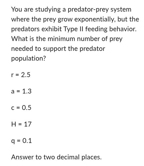 Solved You Are Studying A Predator Prey Systemwhere The Prey Chegg