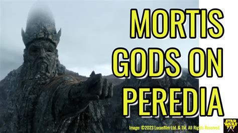 The Mortis Gods On Peredia Ahsoka Series Recaps Episode 3393