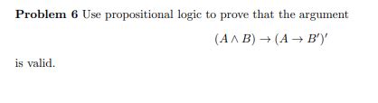 Solved Problem Use Propositional Logic To Prove That The Chegg